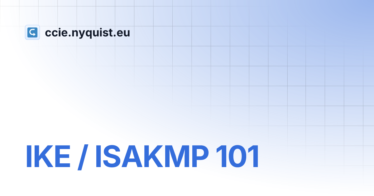 IKE / ISAKMP 101 | ccie.nyquist.eu